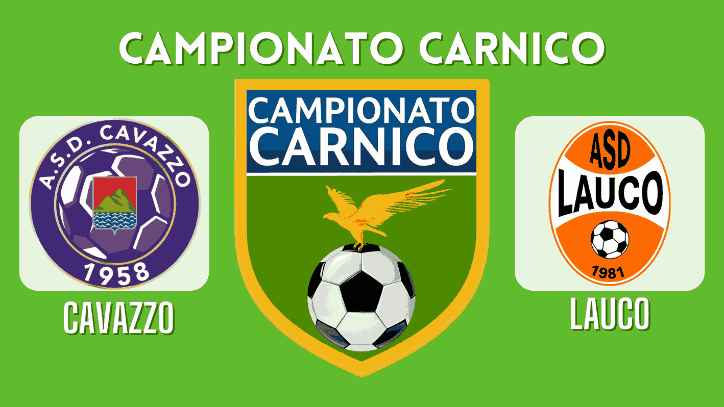 DIRETTA TV - CARNICO: CAVAZZO - LAUCO - Calcio FVG